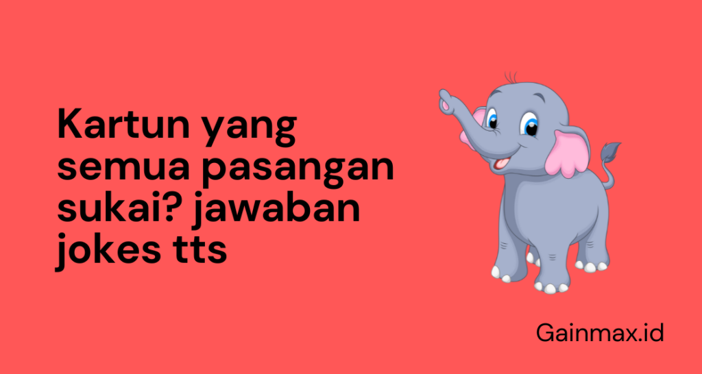 Kartun yang semua pasangan sukai? jawaban jokes tts - Gainmax.id