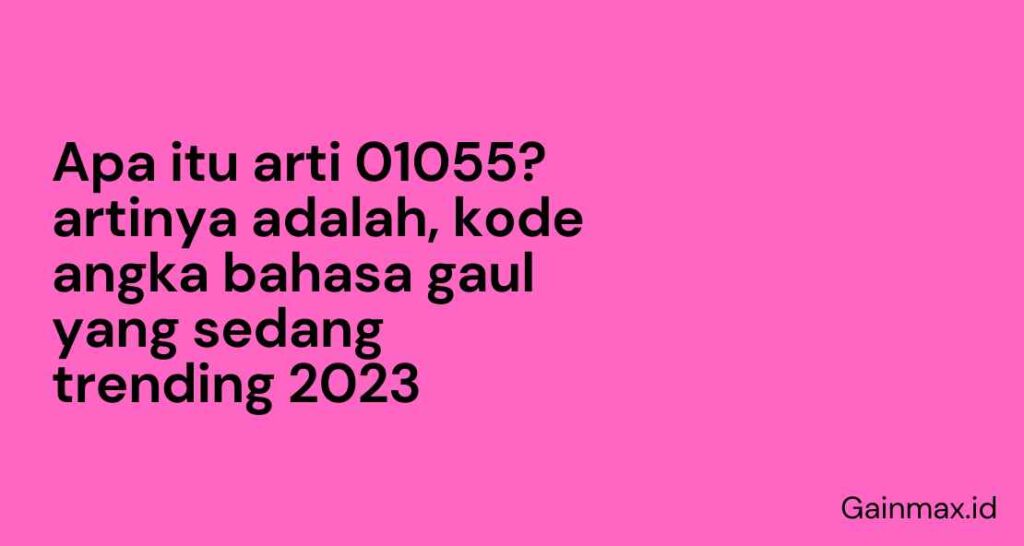 Apa itu arti 01055? artinya adalah, kode angka bahasa gaul yang sedang ...
